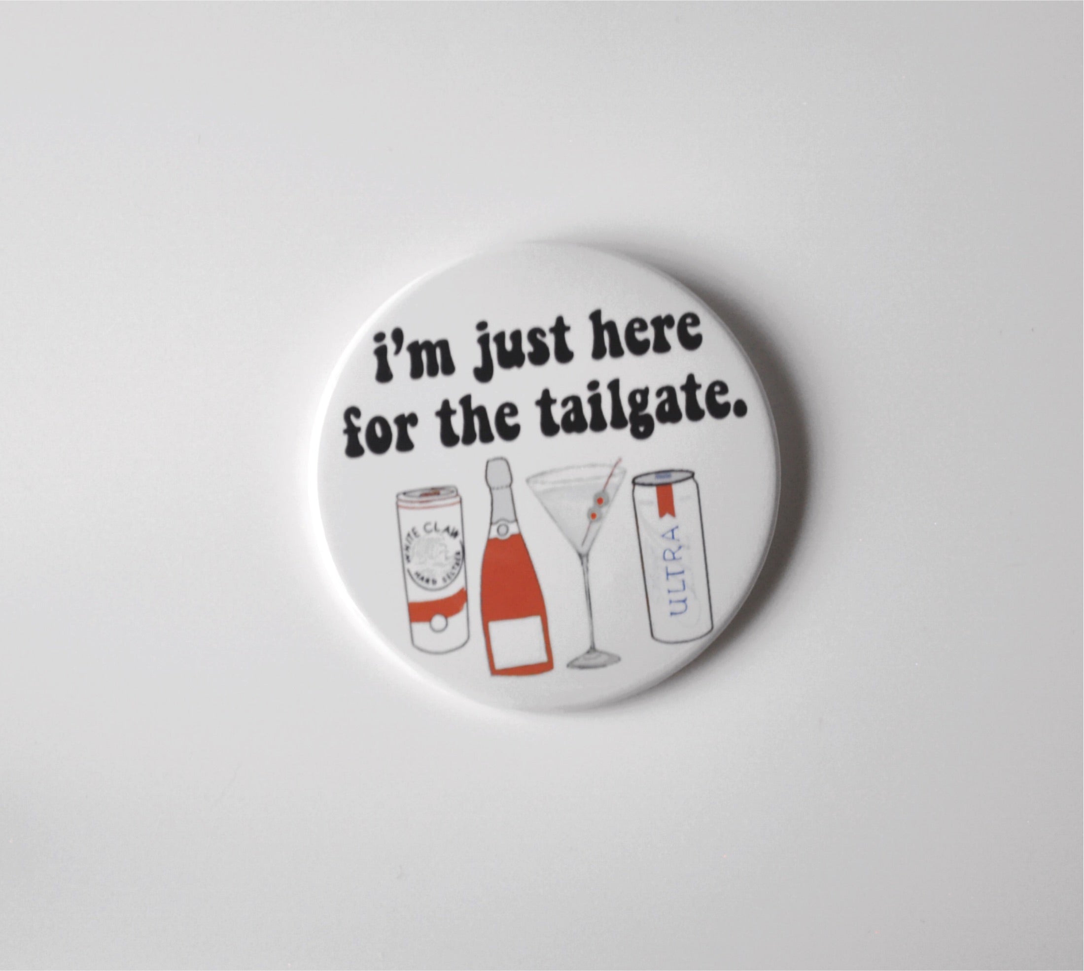 I'm Just Here For The Tailgate Button - Burnt Orange – Tailgated Co.